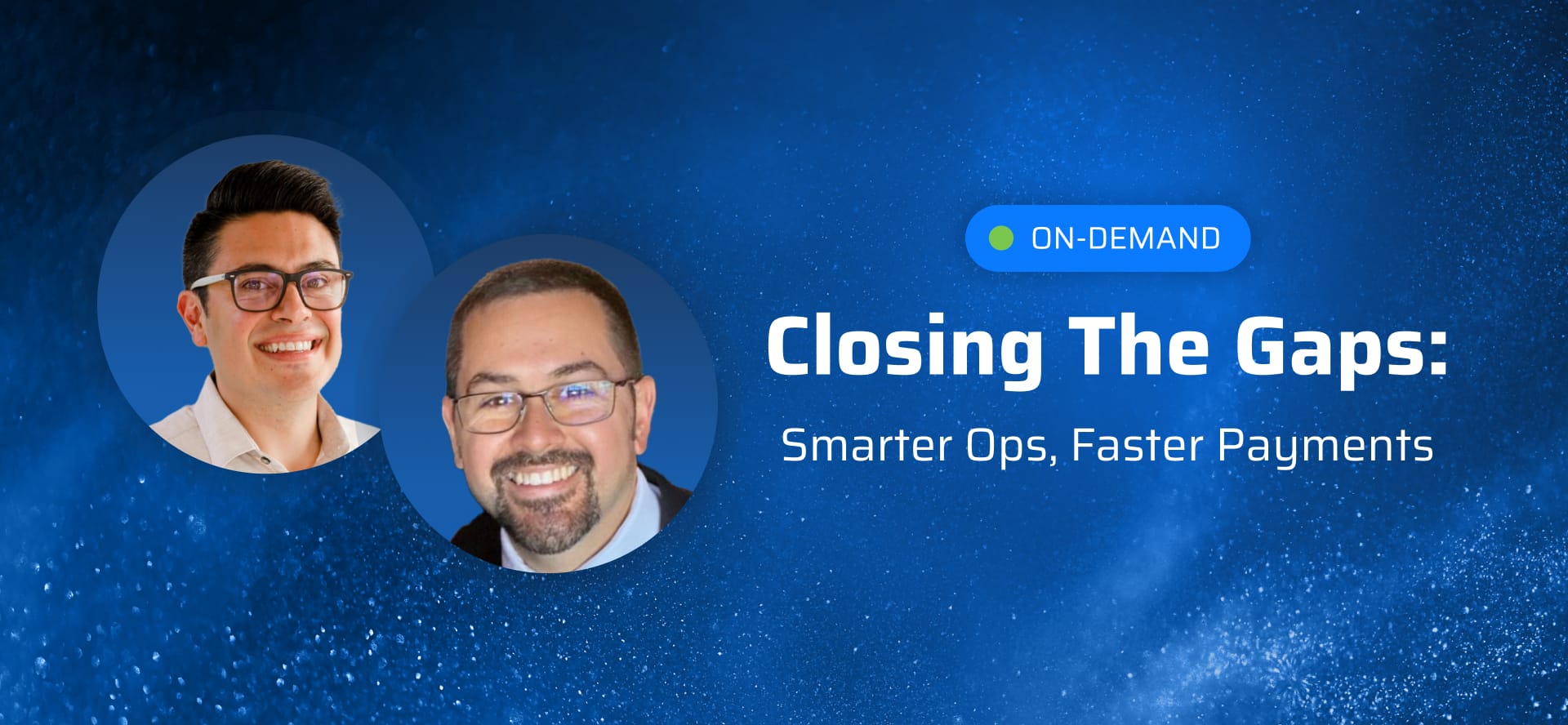 On Demand Webinar Closing The Gaps Smarter Ops Faster Payments North